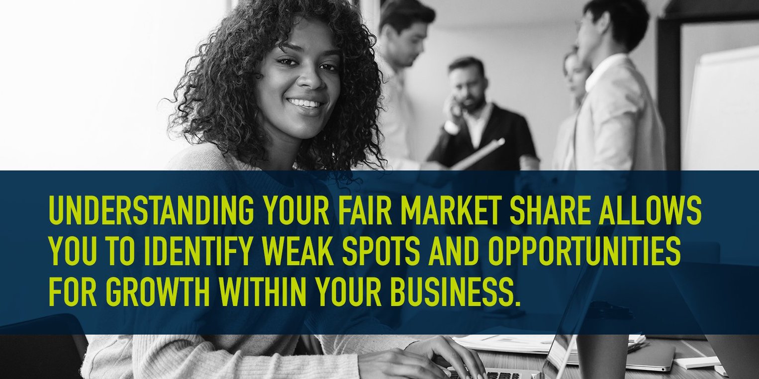 Are You Getting Your Fair Share of the Market?